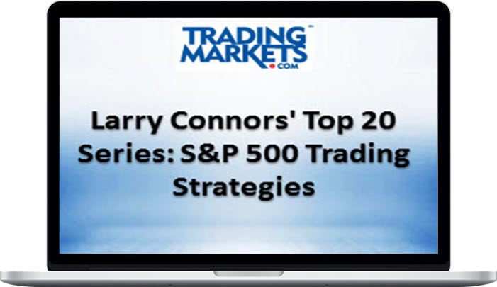 Download Larry Connors – Top 20 S&P 500 Trading Strategies Course ...